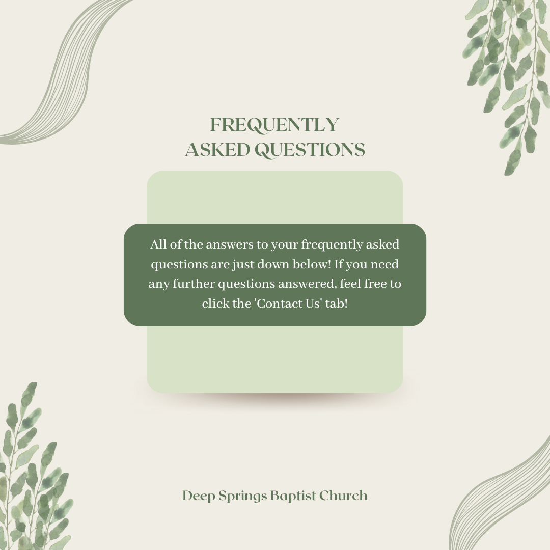 Frequently Asked Questions | Deep Springs baptist church